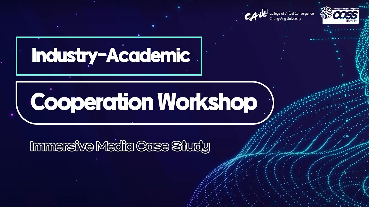 Immersive Media Industry-Academic Cooperation Workshop – CAU Virtual ...